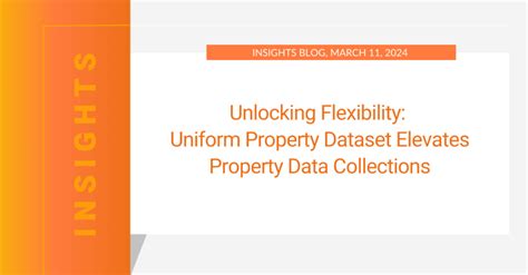 unlocking flexibility uniform property dataset elevates property data