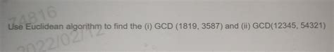 solved use euclidean algorithm to find the i gcd 1819
