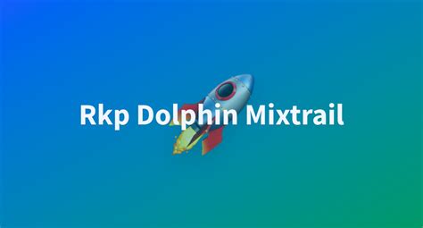 Rkp Dolphin Mixtrail A Hugging Face Space By Abdfajar707