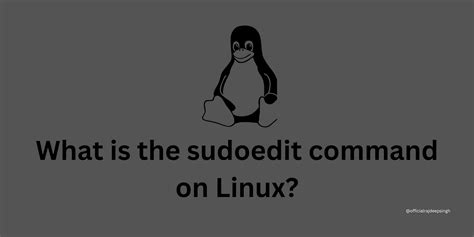 What Is The Sudoedit Command On Linux By Rajdeep Singh The Linux Medium