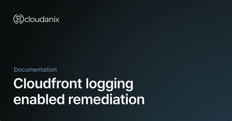 Cloudfront Logging Enabled Remediation Cloudanix