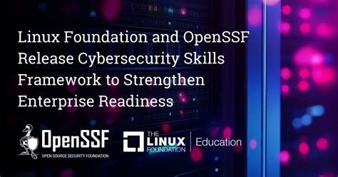 Linux Foundation And Openssf Release Cybersecurity Skills Framework To Strengthen Enterprise