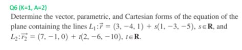 Solved Q6 K1 A2 Determine The Vector Parametric And