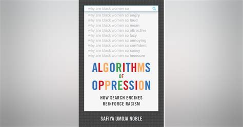 Algorithms Of Oppression Algorithms Of Oppression