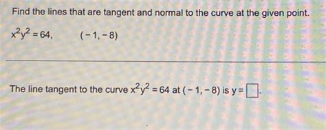 Solved Find The Lines That Are Tangent And Normal To The Chegg