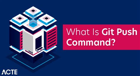 What Is Git Push Command All You Need To Know Overview Updated 2025