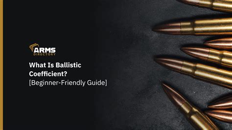 What Is Ballistic Coefficient [beginner Friendly Guide] Arms Directory