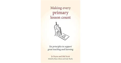Making Every Primary Lesson Count Six Principles To Support Great Teaching And Learning By Jo Payne