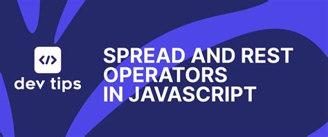Spread And Rest Operators In Javascript Dev Community