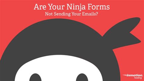 Are Your Ninja Forms Not Sending Emails Inmotion Hosting Blog