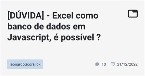 DÚvida Excel Como Banco De Dados Em Javascript é Possível · Leonardoscoralick · Tabnews