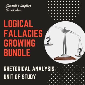 Logical Fallacies Growing Bundle Rhetoric Unit Of Study Reasoning Asssessment