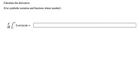 Solved Calculate The Derivative Use Symbolic Notation And