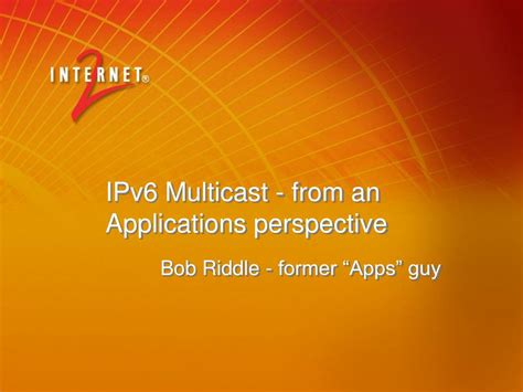 Ppt Ipv6 Multicast From An Applications Perspective Powerpoint Presentation Id5180738