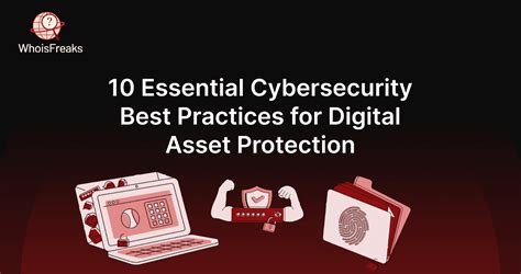 10 Essential Cybersecurity Best Practices For Digital Asset Protection