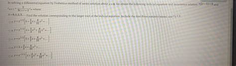 Solved When In Solving A Differential Equation By Frobenius Chegg Com