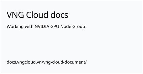 Working With Nvidia Gpu Node Group Vng Cloud Docs