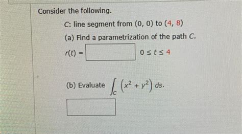 Solved Consider The Following C Line Segment From To Chegg