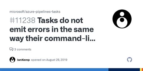 tasks do not emit errors in the same way their command line equivalents do causing unexpected