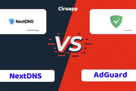 Nextdns VS Adguard Redefining The Landscape Of DNS And Ad Filtering Tech Journal