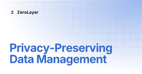 Privacy Preserving Data Management Zerolayer