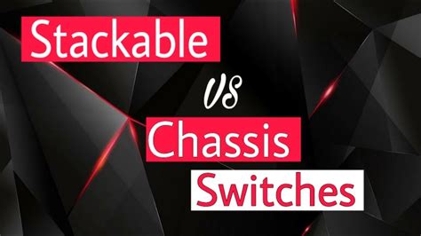 Chassis Switch Vs Stackable At Melissa Bishop Blog