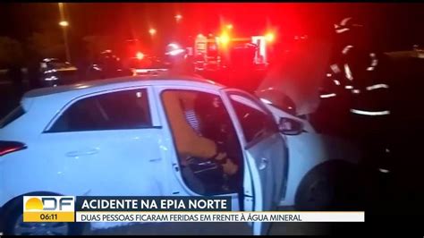 Duas Pessoas Ficaram Feridas Em Acidente Na Epia Norte Bom Dia Df G1