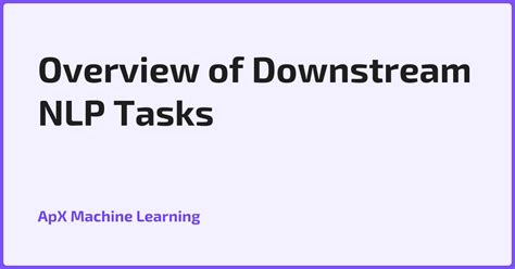Overview Of Downstream Nlp Tasks