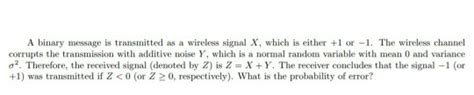 Solved A Binary Message Is Transmitted As A Wireless Signal