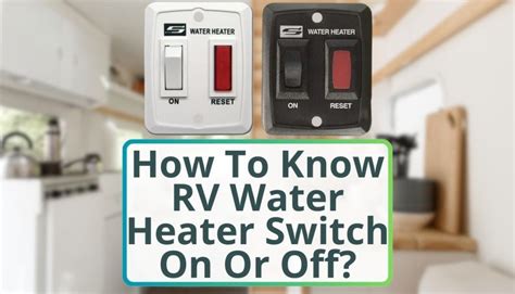 Rv Water Heater Switch On Or Off 3 Important Things To Know