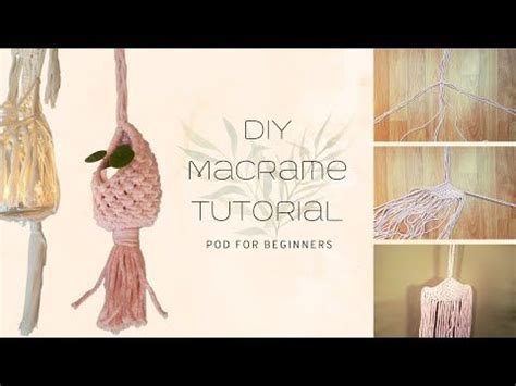 DIY MACRAME POD FOR BEGINNERS FULL TUTORIAL Macrame Diy Macrame Macrame Patterns
