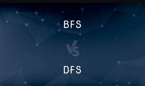 Difference Between Bfs And Dfs Navigating The Algorithms By Ashish