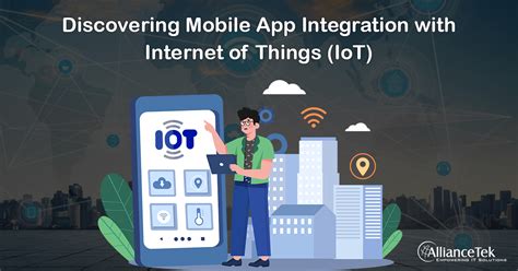 Discovering Mobile App Integration With Internet Of Things Iot