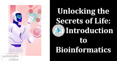 Unlocking The Secrets Of Life An Introduction To Bioinformatics Automate Video