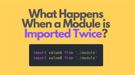 What Happens When A Module Is Imported Twice