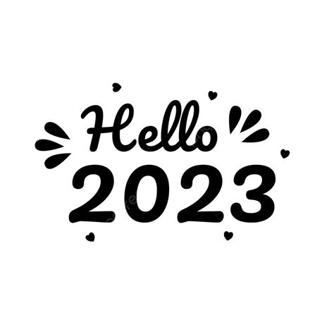 Hello 2023 Greeting Text New Year 2023 Happy New Year PNG And Vector