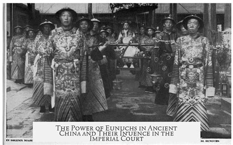The Power Of Eunuchs In Ancient China And Their Influence In The