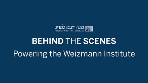 Behind The Scenes Powering The Weizmann Institute Weizmann Usa