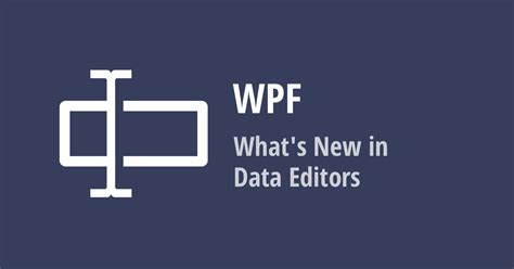 Wpf Whats New In Data Editors V201
