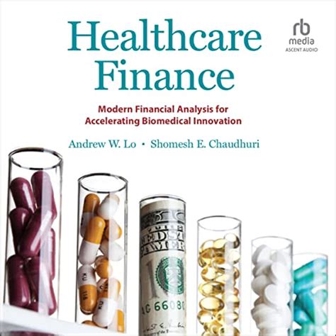 Healthcare Finance Modern Financial Analysis For Accelerating Biomedical Innovation