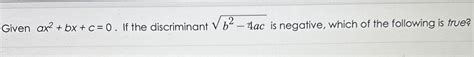 Solved Given Ax2 Bx C 0 ﻿if The Discriminant B2 4ac2 ﻿is