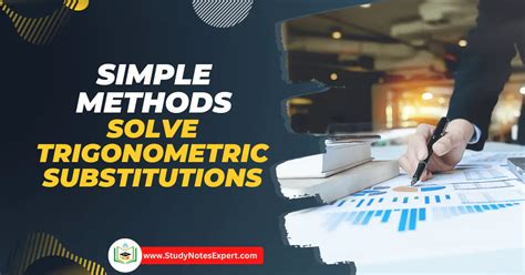 Simple Methods To Solve Trigonometric Substitutions