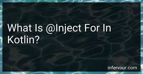 What Is Inject For In Kotlin In 2024