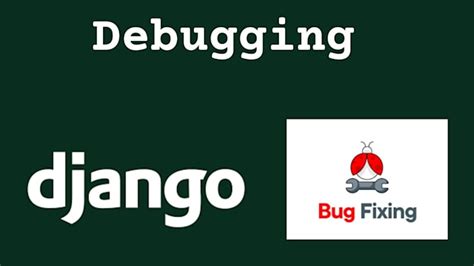 Fix Bug Resolve Error Debug Your Python Django Code By Djangopiedevs