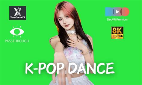 Xinru K Pop Dance Passthrough Deovr
