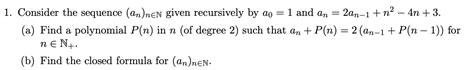 Solved 1 Consider The Sequence An NN Given Recursively By Chegg Com