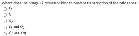 Solved Where Does The Phage λλ Repressor Bind To Prevent