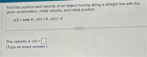 Solved Find The Position And Velocity Of An Object Moving Chegg Com