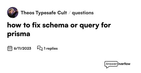 How To Fix Schema Or Query For Prisma Theos Typesafe Cult