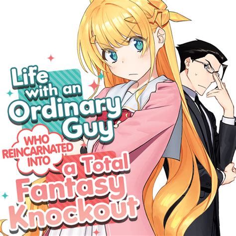 Life With An Ordinary Guy Who Reincarnated Into A Total
